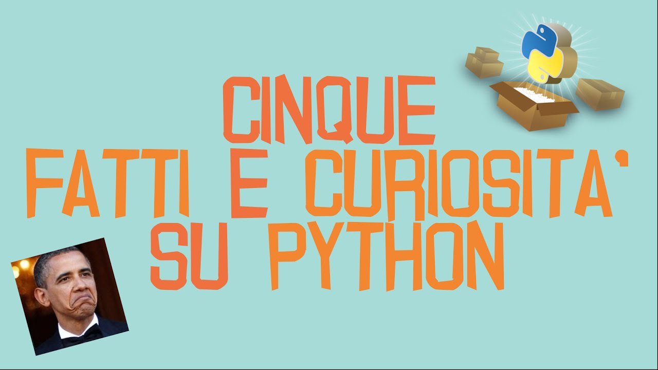 Cinque Fatti e Curiosità su Python - Programmare in Python